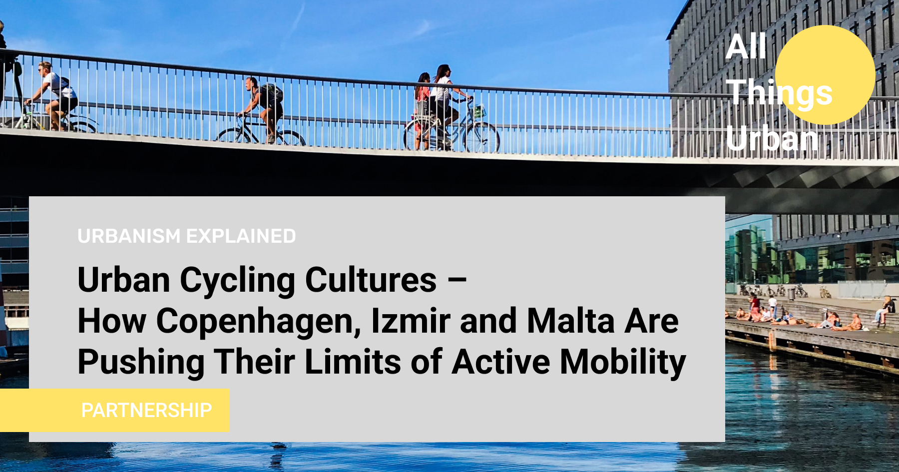 All Things Urban - Urban Cycling Cultures – How Copenhagen, Izmir and Malta Are Pushing Their ...