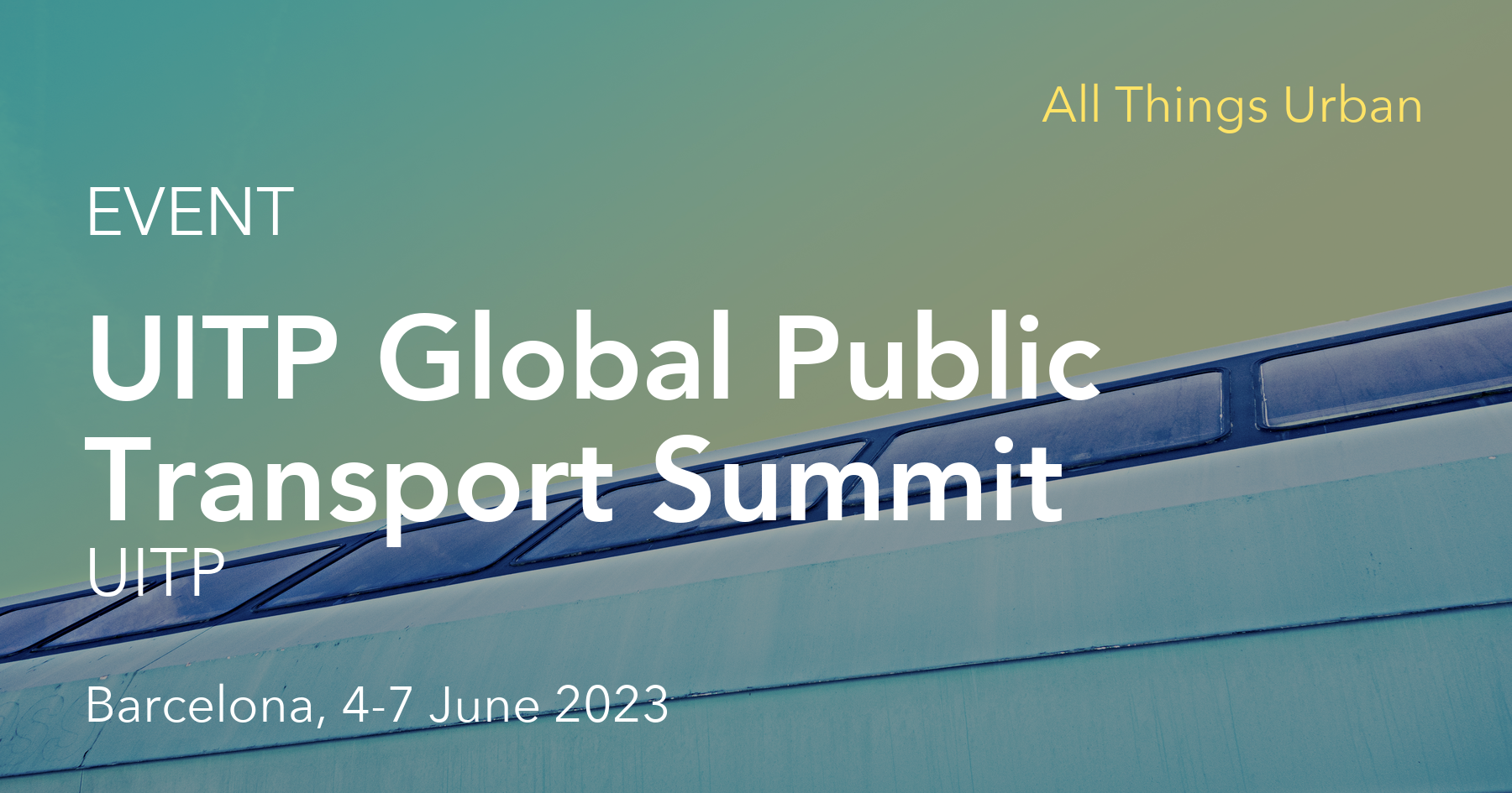 All Things Urban - UITP Global Public Transport Summit by UITP