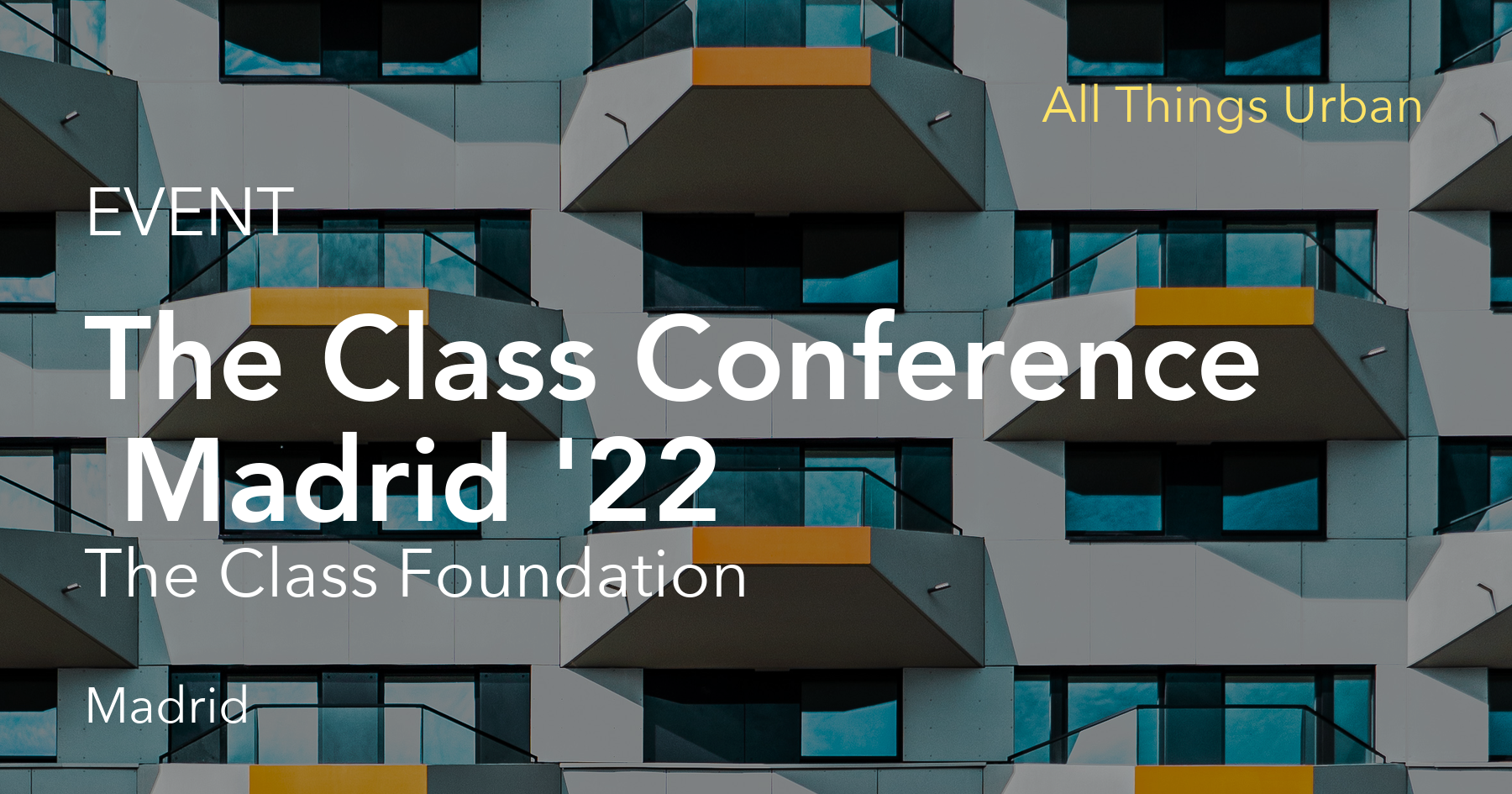 All Things Urban - The Class Conference Madrid '22 by The Class Foundation