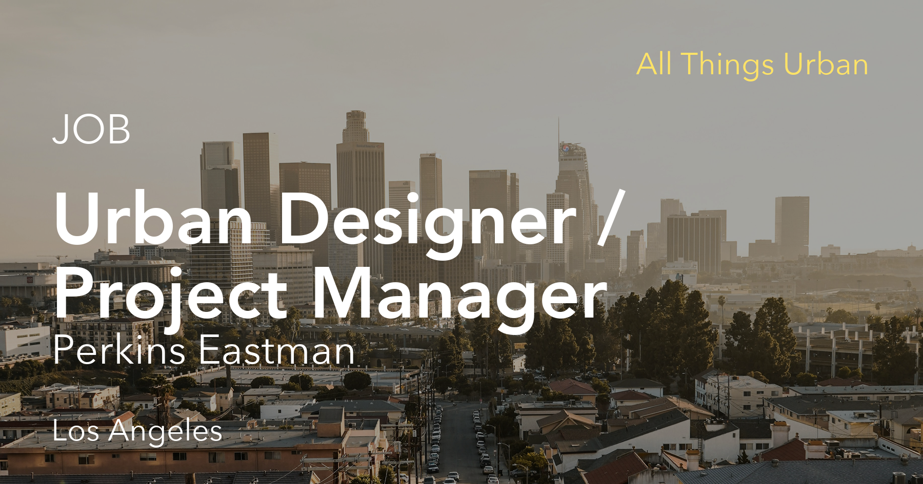 All Things Urban - Urban Designer/ Project Manager at Perkins Eastman