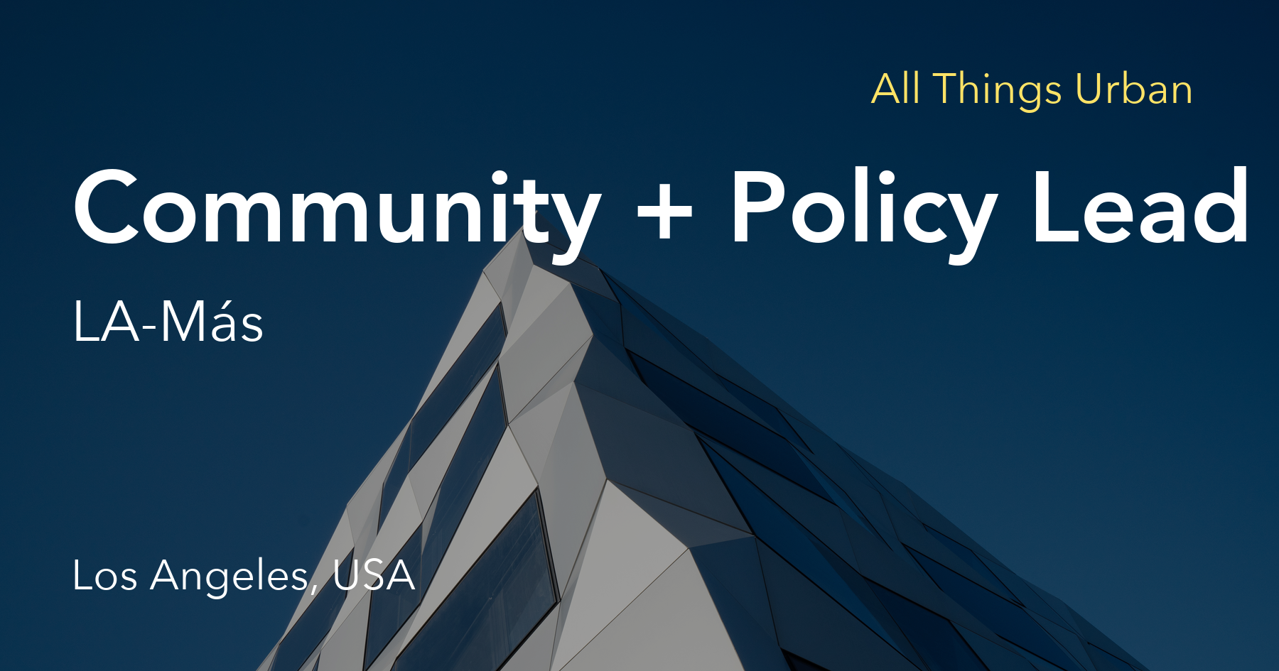 All Things Urban - Community + Policy Lead at LA-Más