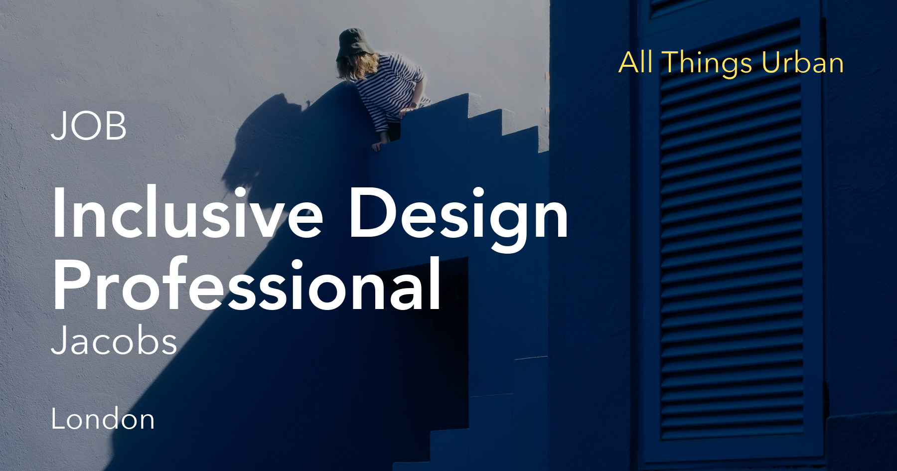 All Things Urban - Inclusive Design Professional at Jacobs