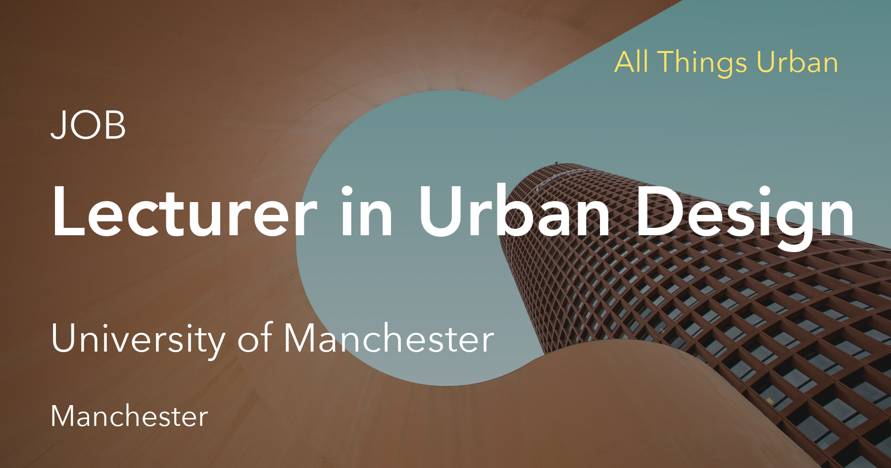 All Things Urban - Lecturer in Urban Design at University of Manchester