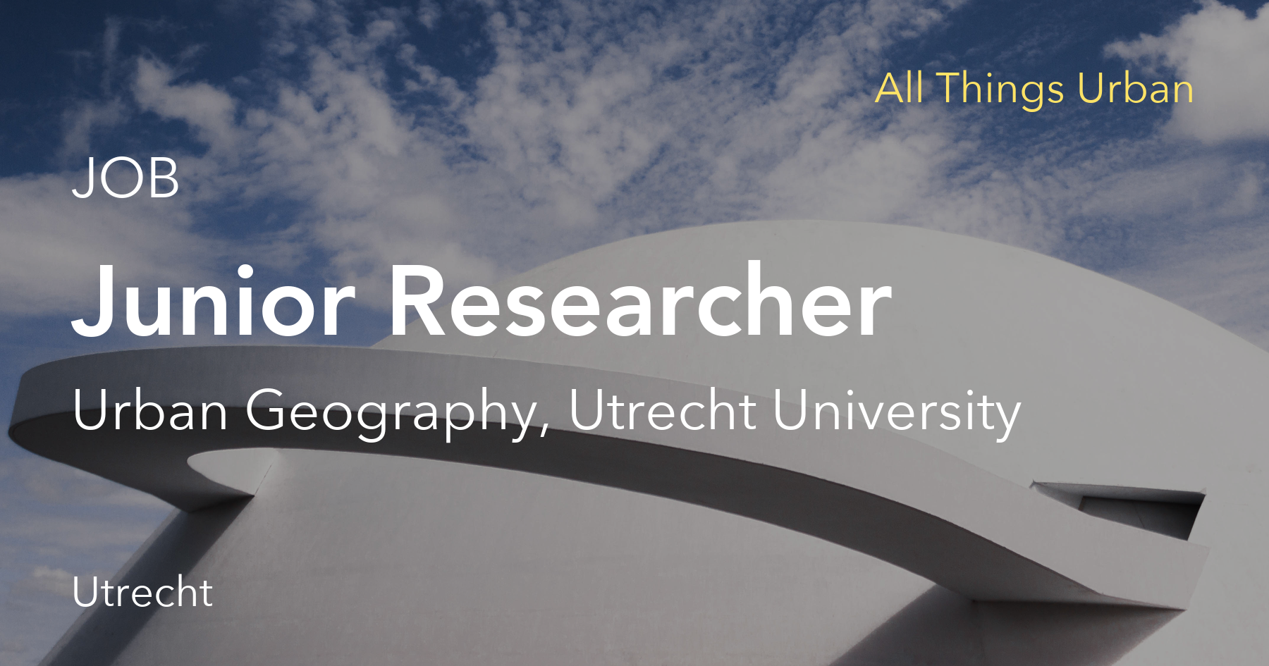 All Things Urban - Junior Researcher, Urban Geography at Utrecht University