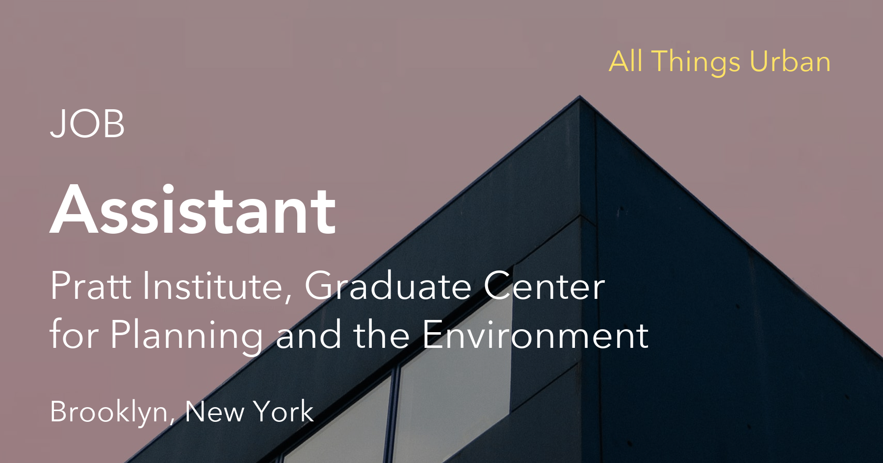 All Things Urban - Assistant to the Chair for Communications and ...