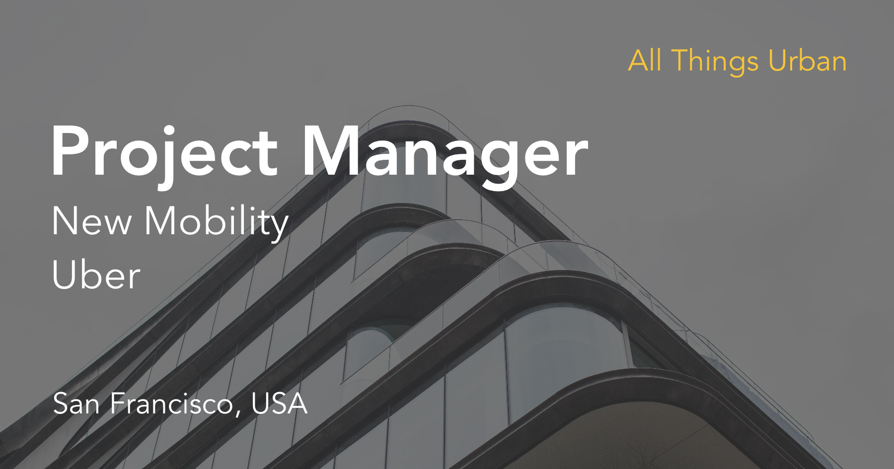 All Things Urban - Project Manager at Uber