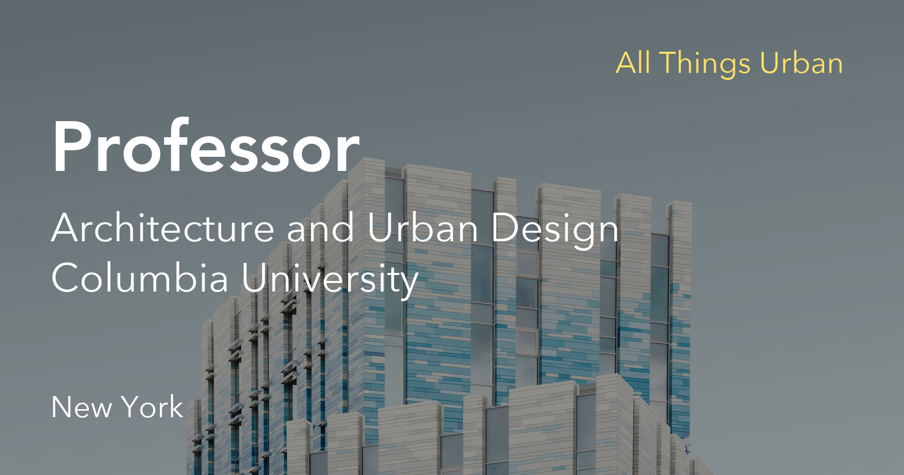 All Things Urban - Professor in Architecture and Urban Design at ...