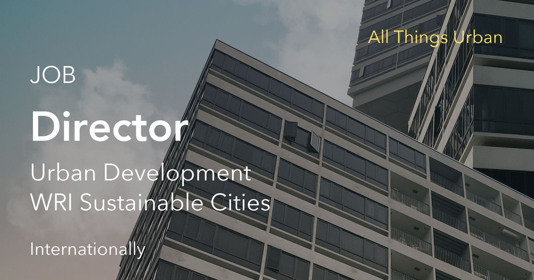 All Things Urban - Director of Urban Development at World Resources ...