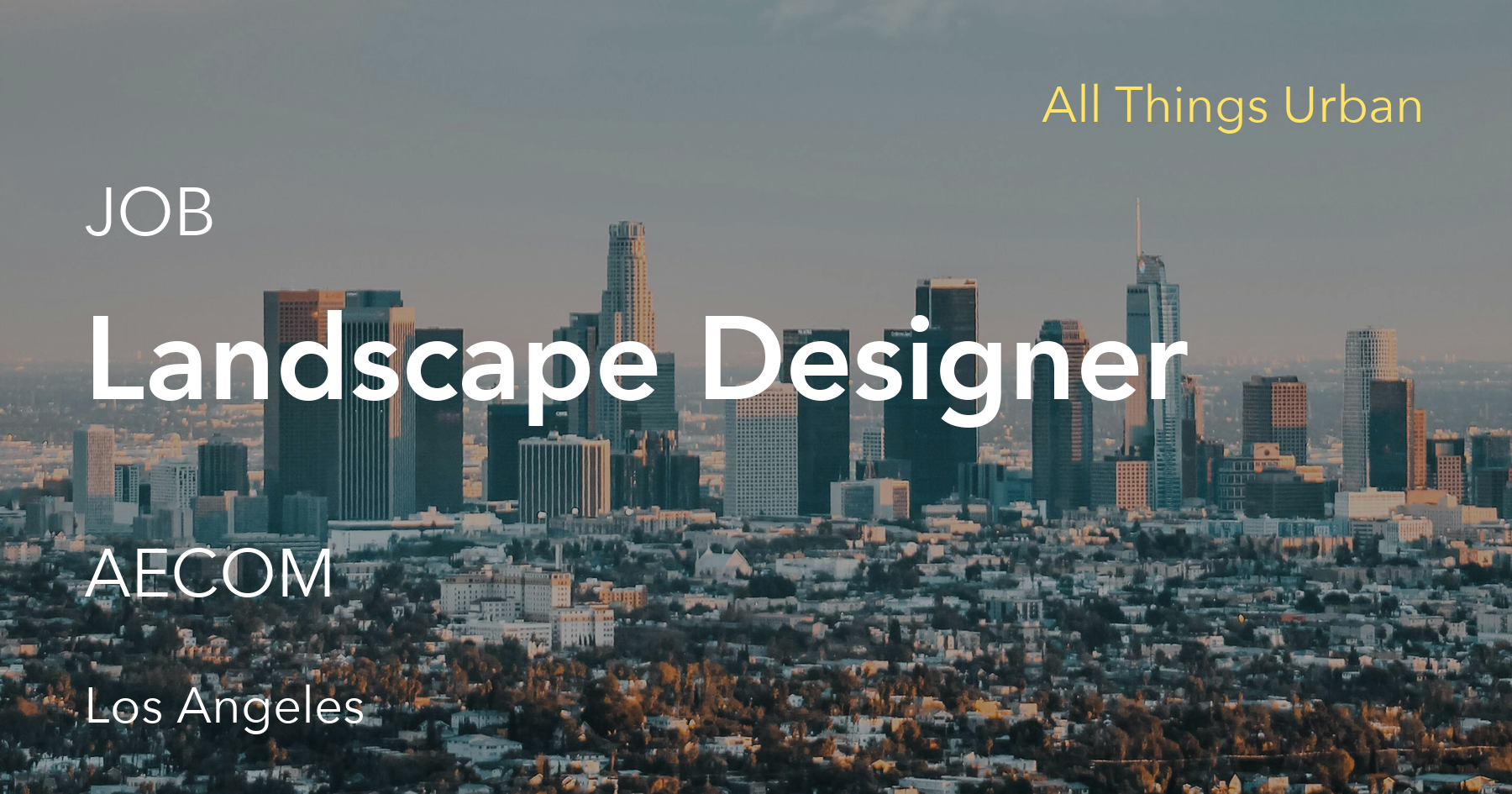 All Things Urban - Landscape Designer at AECOM