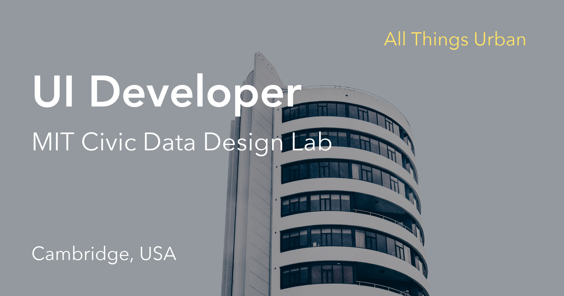 All Things Urban - UI Developer at Civic Data Design Lab, MIT