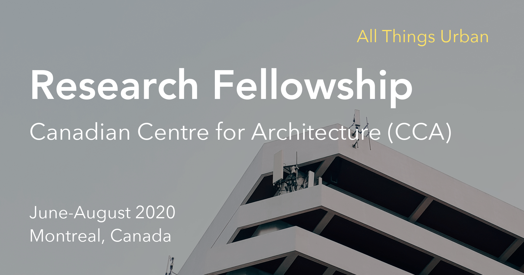 All Things Urban - CCA Research Fellowship Program at Canadian Centre ...