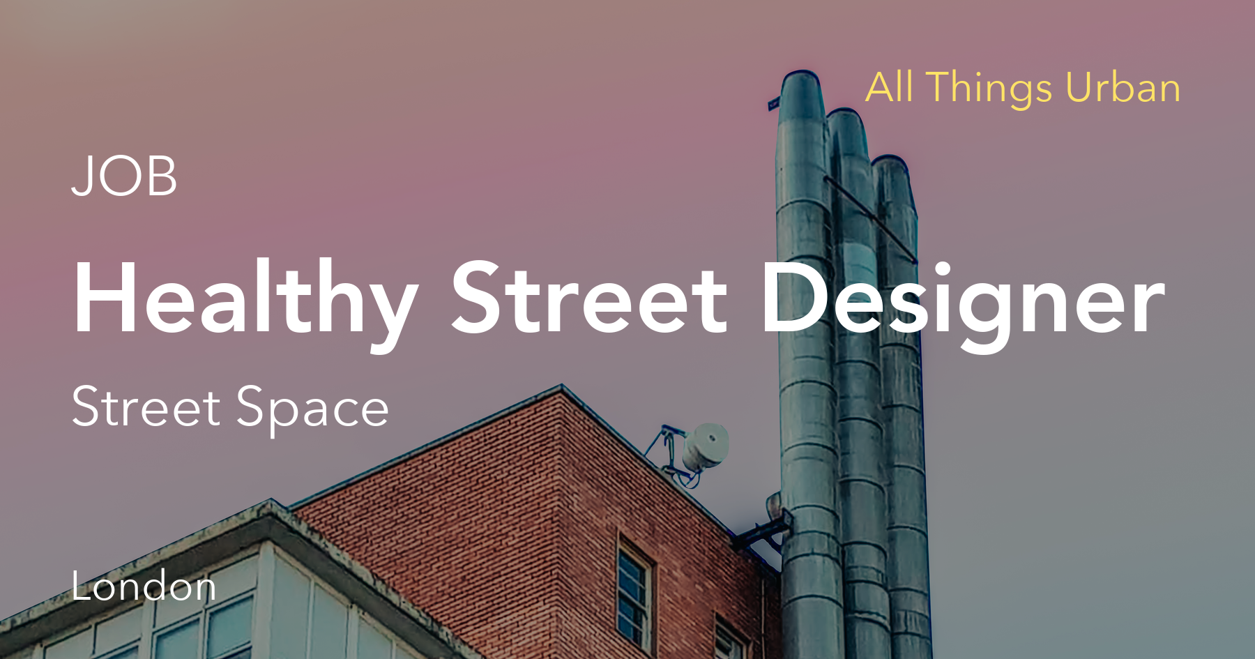 All Things Urban - Healthy Street Designer at Street Space