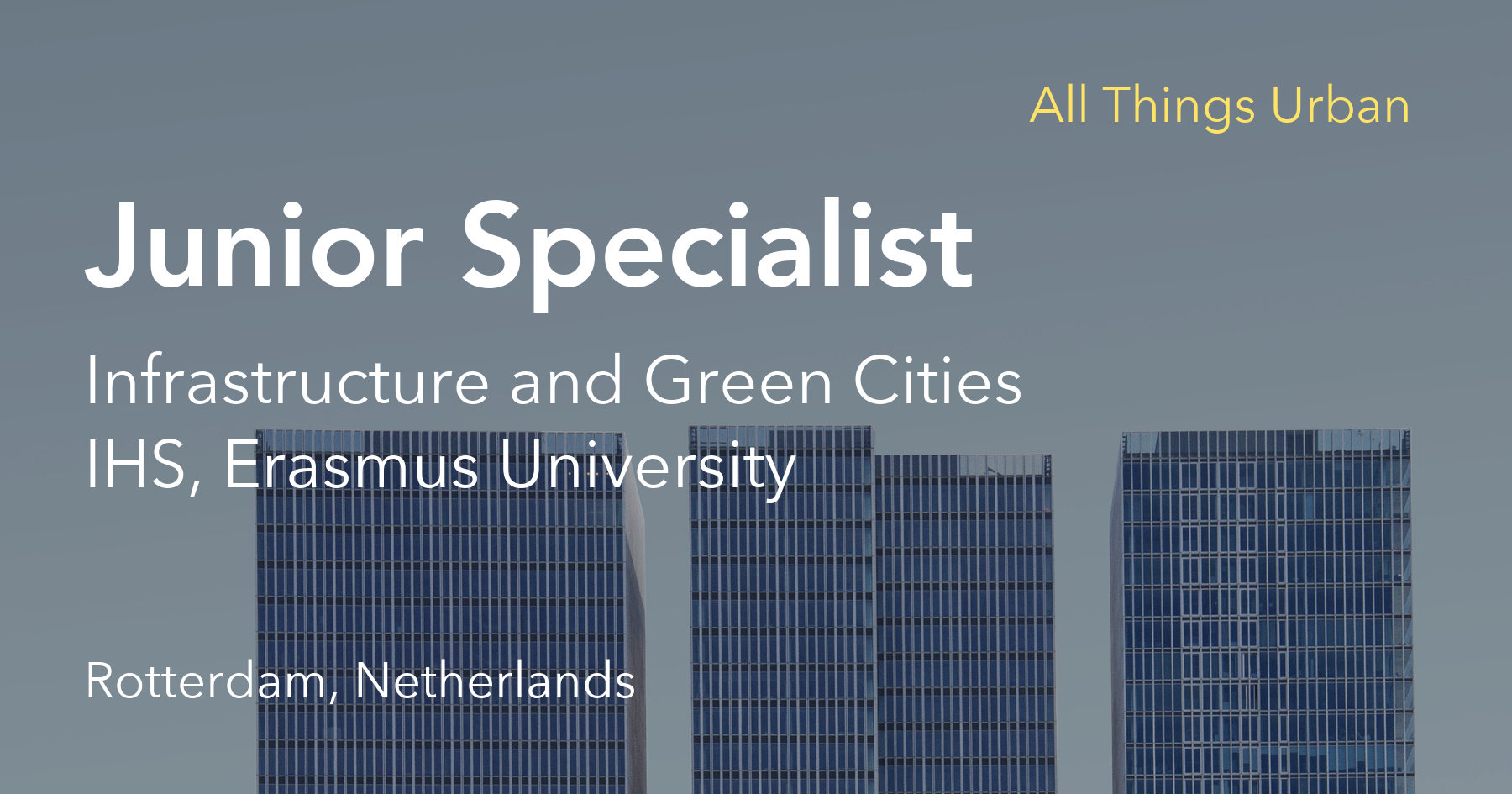All Things Urban - Junior Specialist, Infrastructure and Green Cities ...