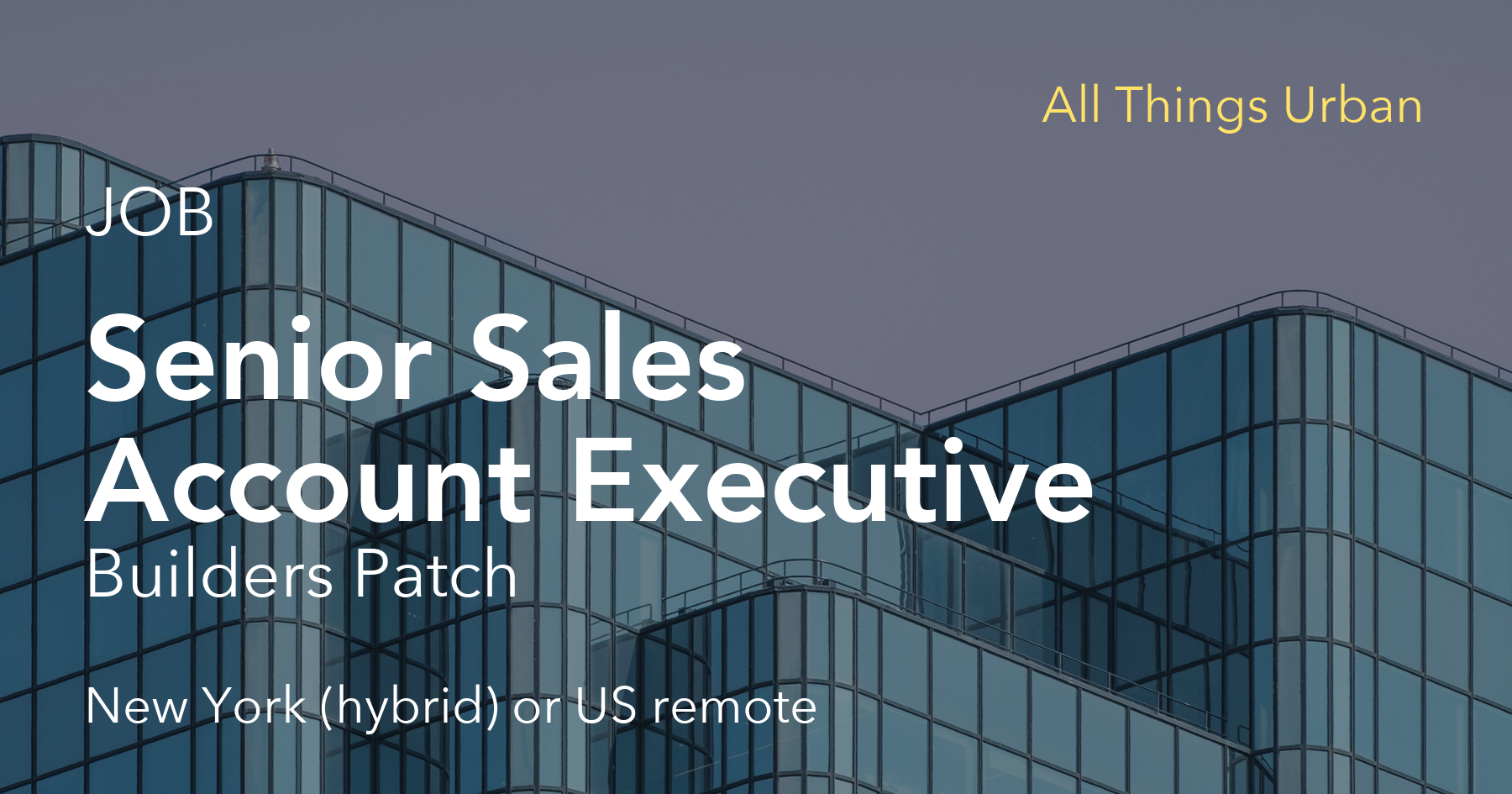 All Things Urban - Senior Sales Account Executive at Builders Patch