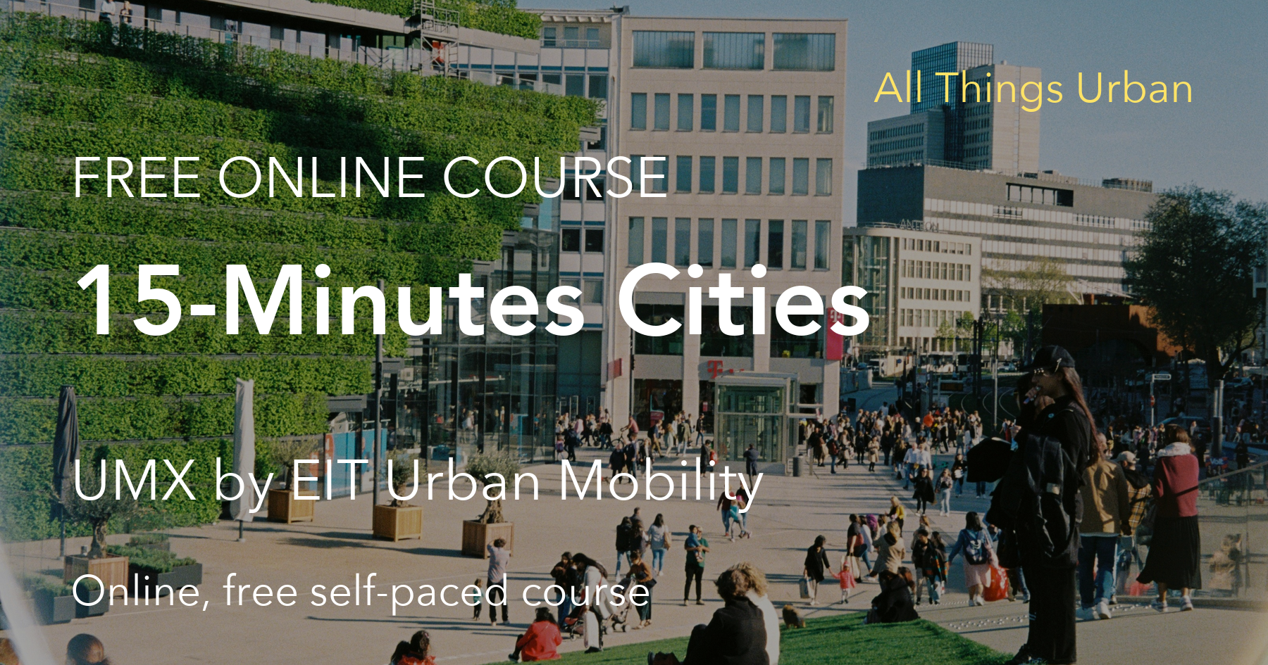 All Things Urban - 15-Minute Cities: Putting People’s Needs First by ...