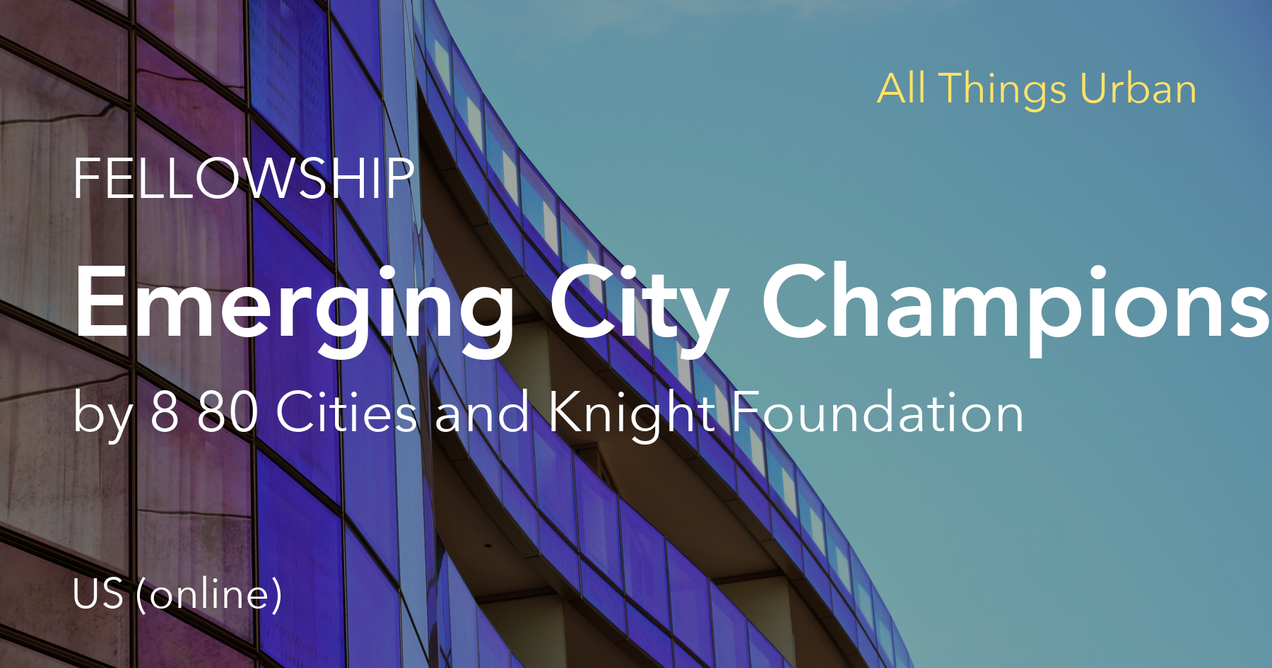 All Things Urban - Emerging City Champions Fellowship by 8 80 Cities