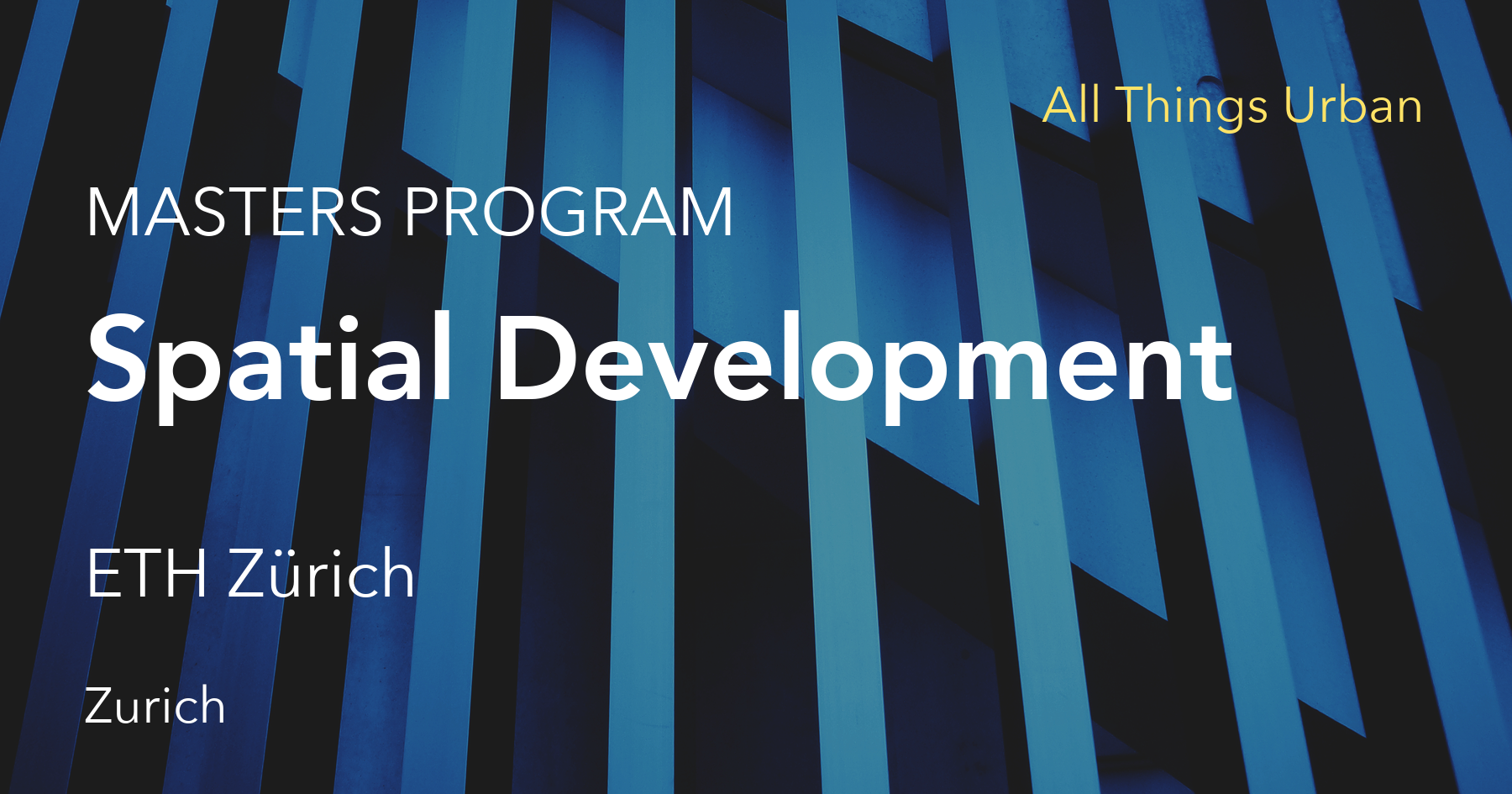 All Things Urban - MAS ETH in Spatial Development by ETH Zurich