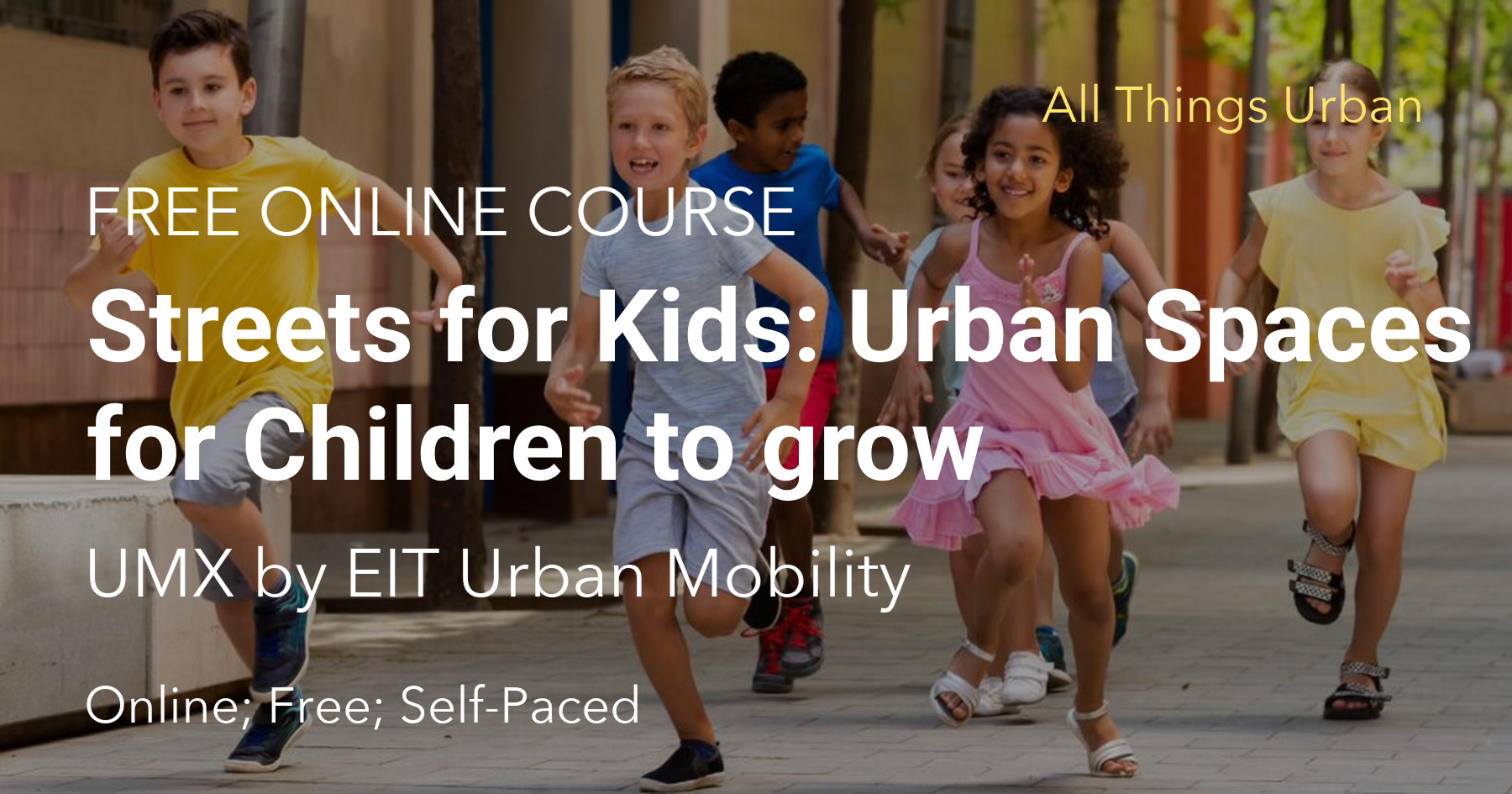All Things Urban - Streets for Kids: Urban Spaces for Children to grow ...