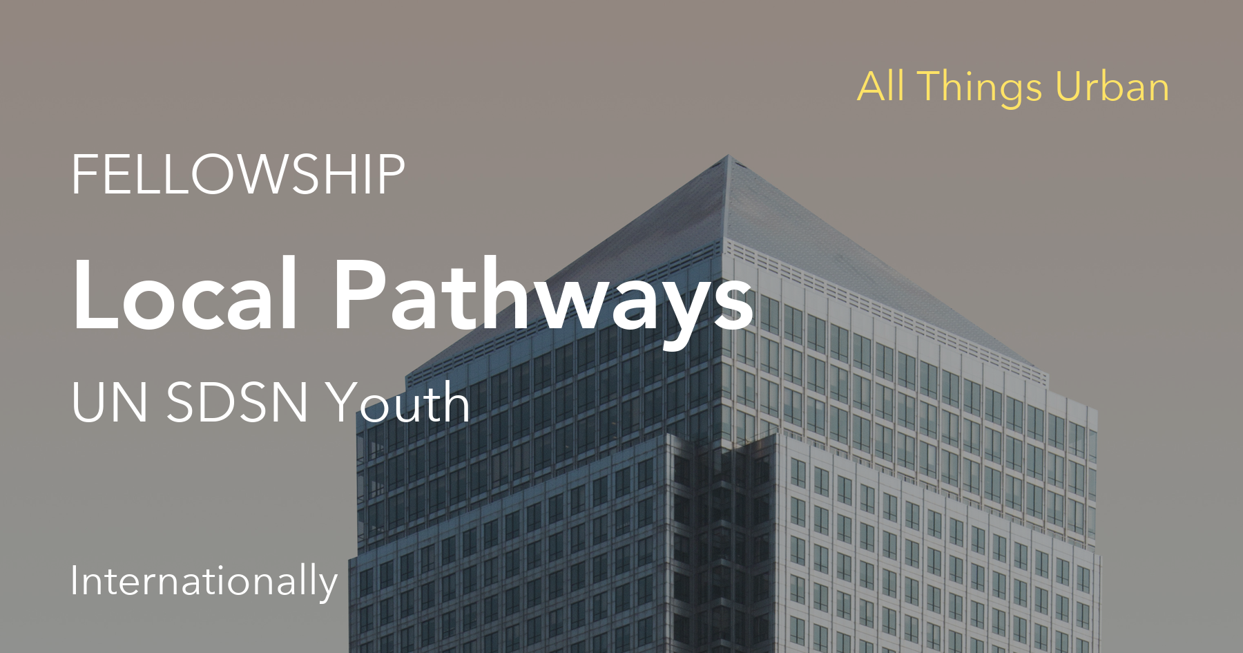 All Things Urban - Local Pathways Fellowship by UN SDSN Youth