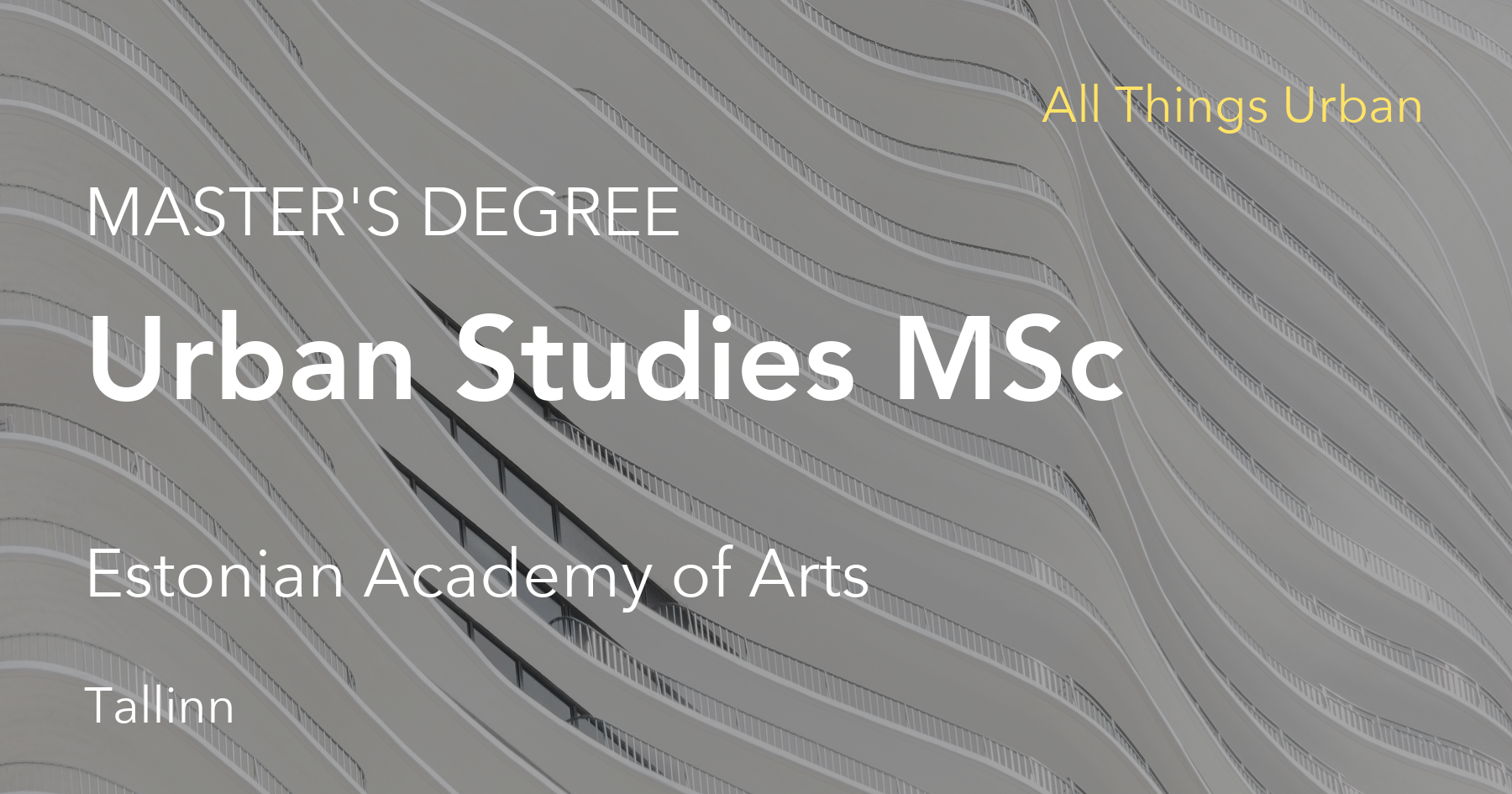 All Things Urban - Urban Studies MSc by Estonian Academy of Arts